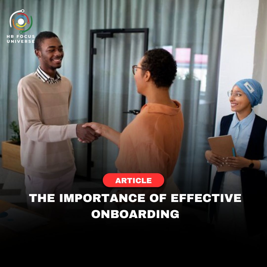 The Importance of Effective Onboarding - HR Focus Universe