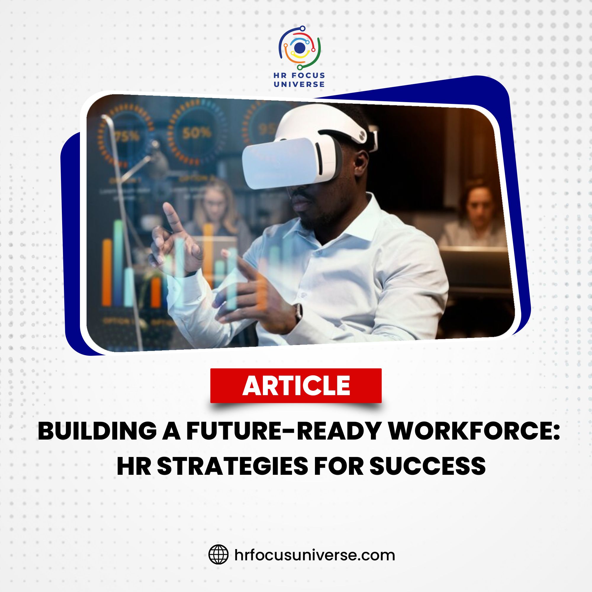Building a Future-Ready Workforce: HR Strategies for Success - HR Focus ...