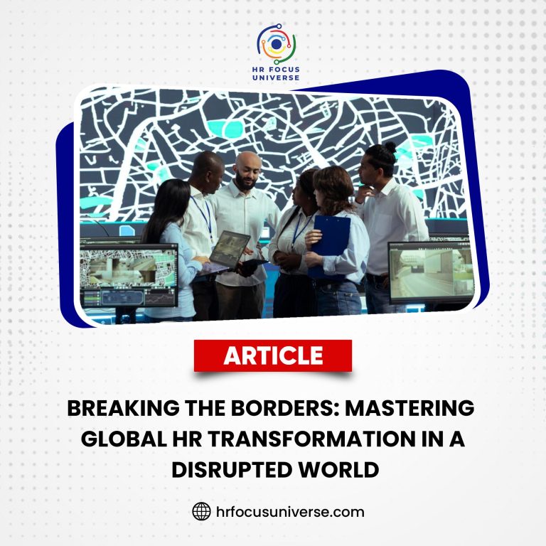 Breaking the Borders: Mastering Global HR Transformation in a Disrupted ...